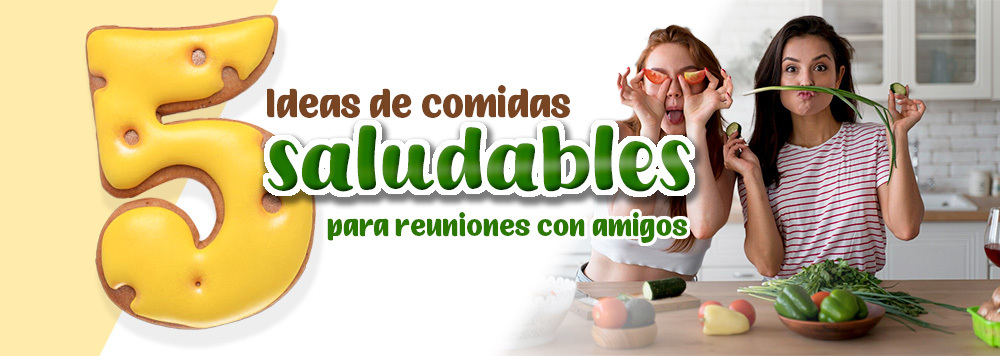 5 ideas de comidas saludables para las reuniones con tus amigos – Blog ...